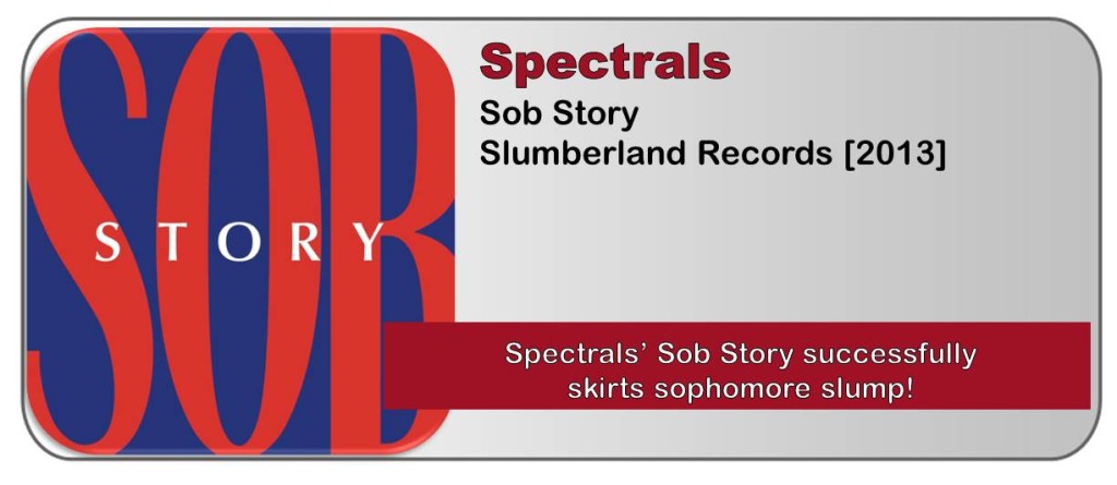Spectrals: Sob Story [Album Review] – The Fire Note